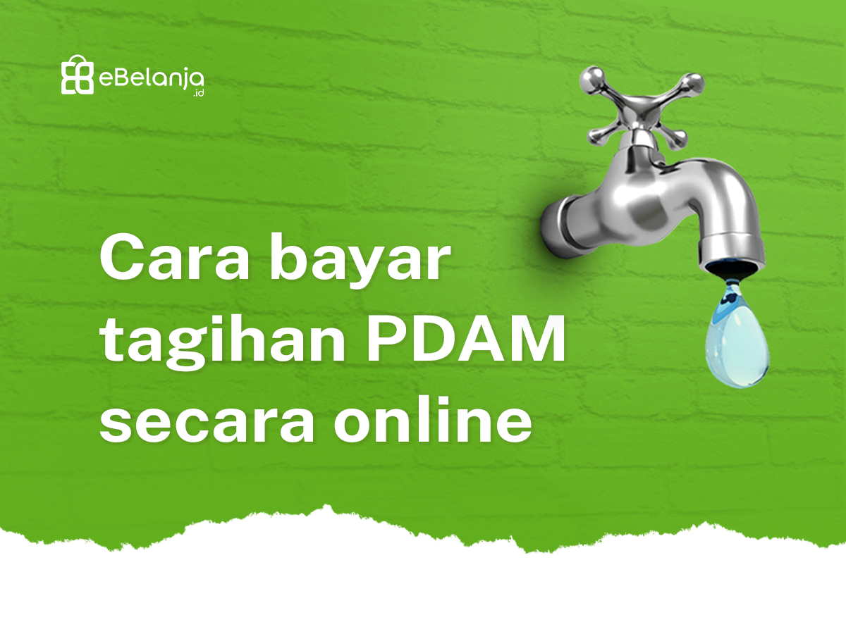 Bayar Tagihan PDAM cukup dari HP, Ini Caranya! | eBelanja.id