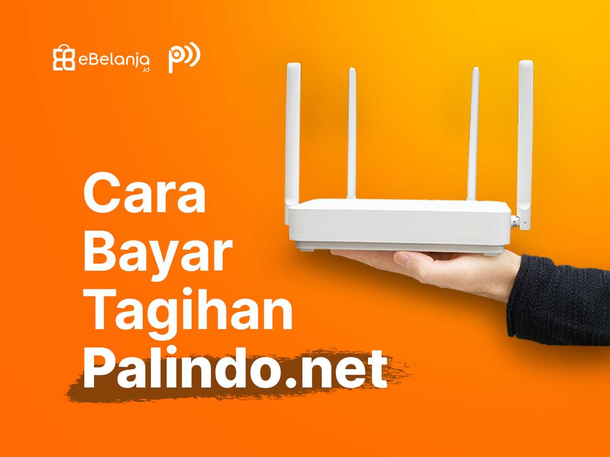 Cara Bayar Tagihan Palindo.net yang bisa kamu ikuti | eBelanja.id