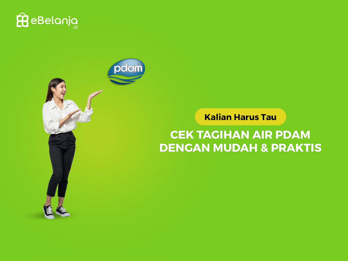 Cara Cek Tagihan PDAM Melalui Smartphone, Mudah dan Praktis! | eBelanja.id
