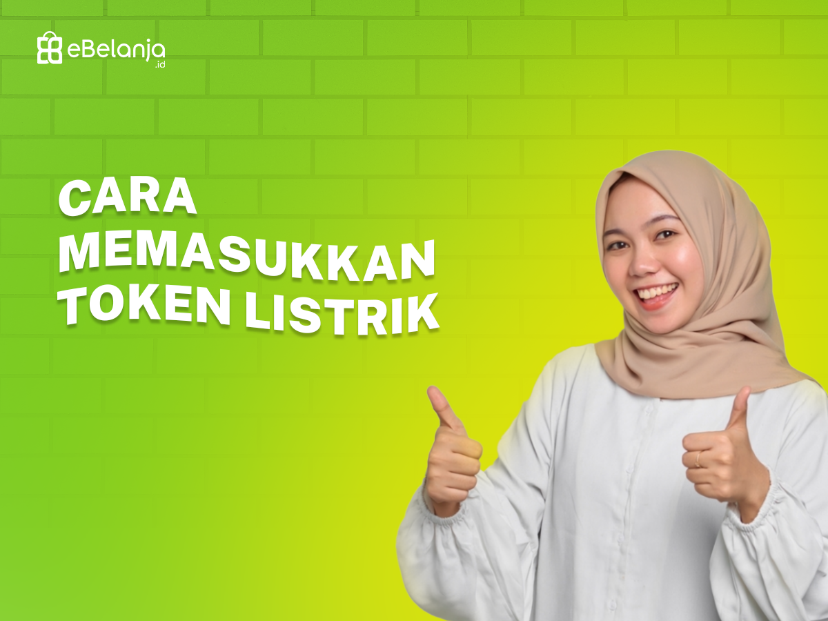 Cara memasukkan token listrik dengan mudah! | eBelanja.id