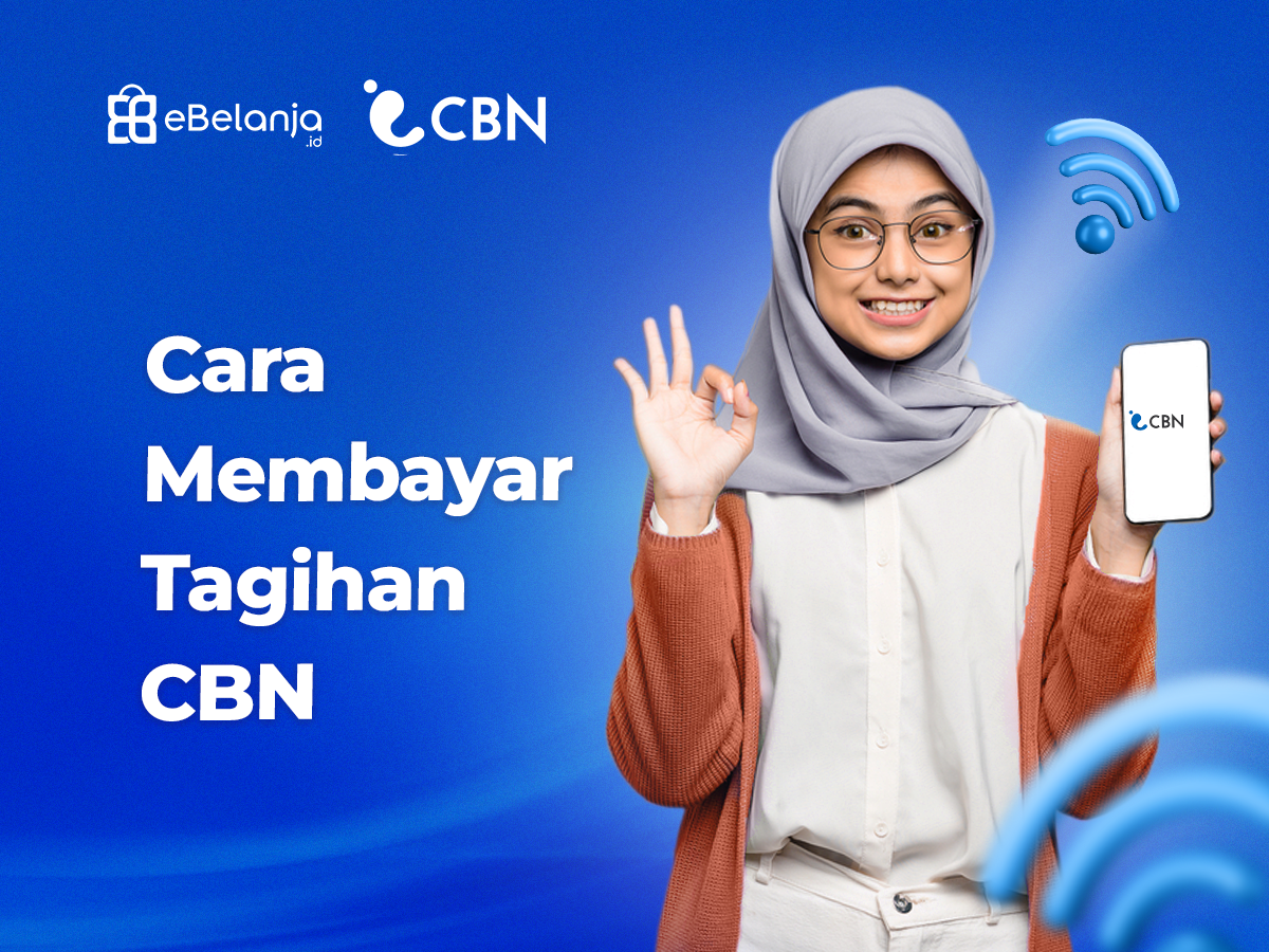 Cara membayar Tagihan CBN dengan Praktis | eBelanja.id