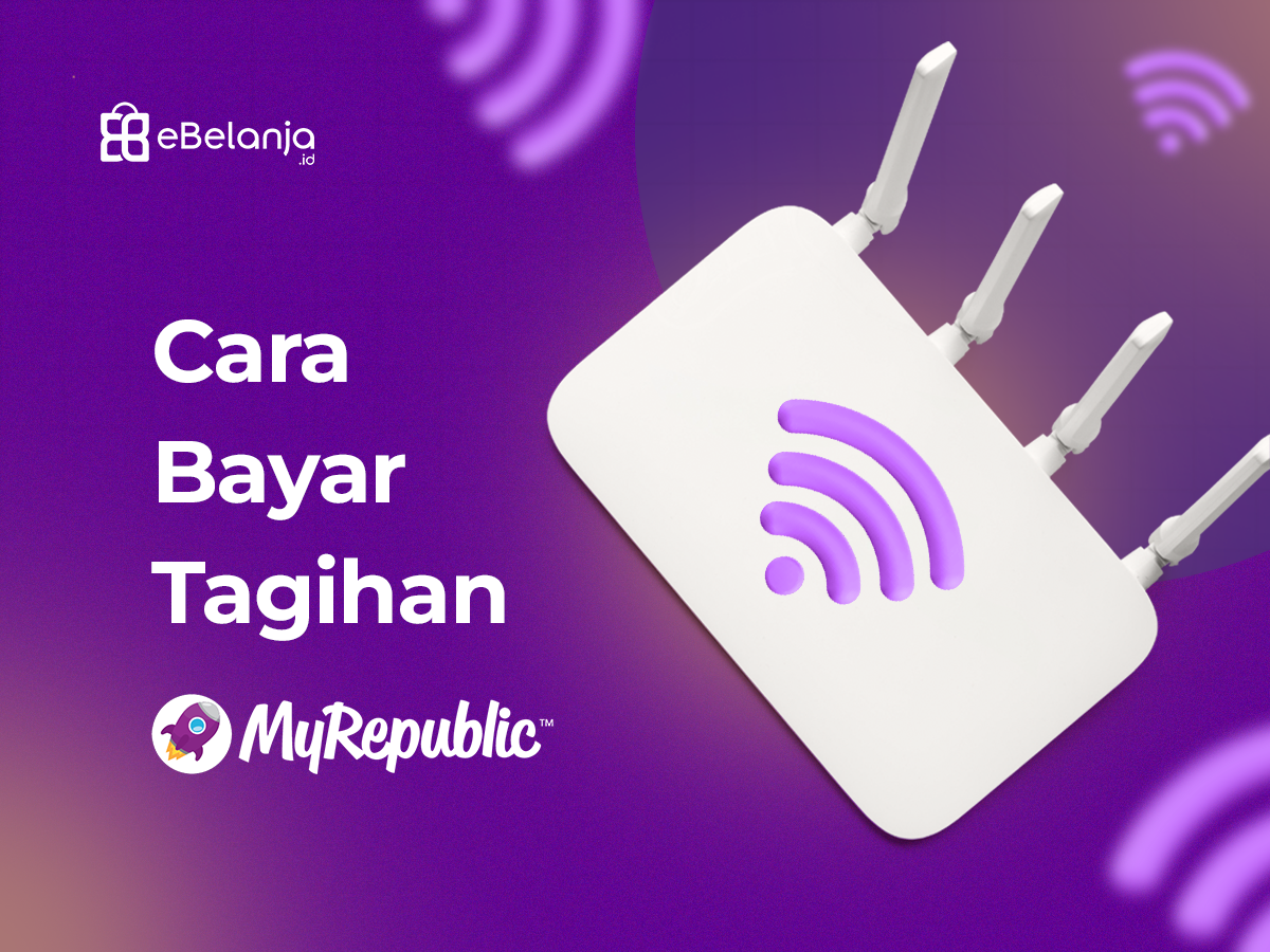 Cara Membayar Tagihan Myrepublic Simple Banget! | eBelanja.id