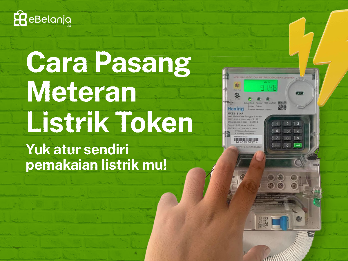 Cara Pasang Meteran Listrik Token, Yuk Atur Pemakaianmu! | eBelanja.id