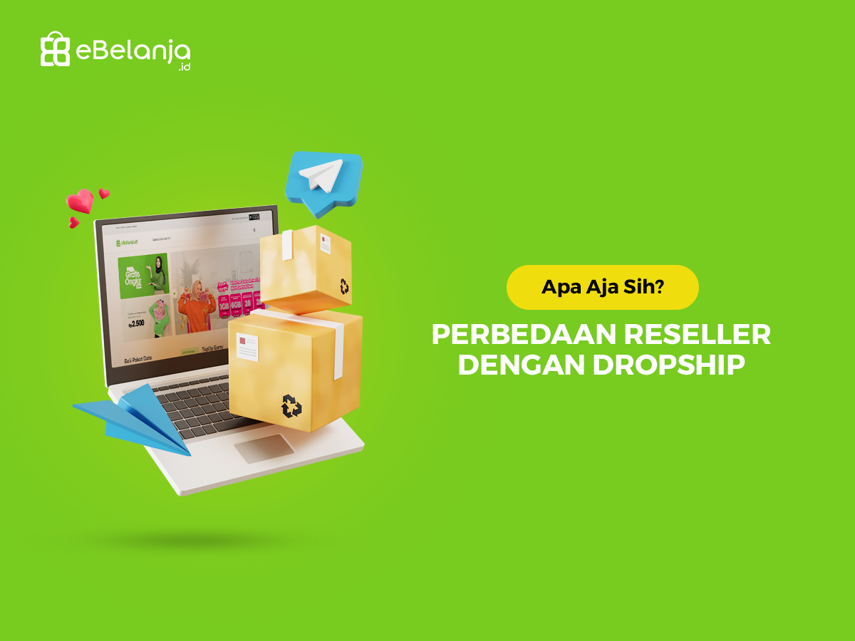 Perbedaan Reseller dan Dropship Serta Keuntungannya | eBelanja.id